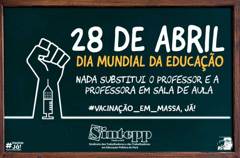 28 de abril: Dia Mundial da Educação - SINTEPP 28 de abril: Dia Mundial da Educação - SINTEPP